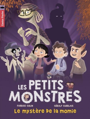 Les petits monstres, tome 6 : Le mystère de la momie – Fabrice Colin ...